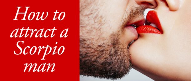 How To Attract A Scorpio Man Using The Power Of The Zodiac The